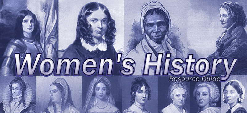 Women's History Month Resources - A Guide to Famous & Historic Women ...